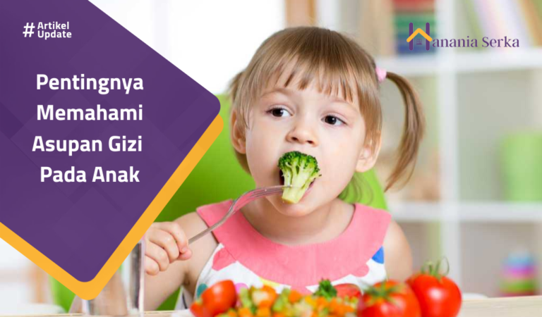 Pentingnya Memahami Asupan Gizi Pada Anak | Hanania Serka