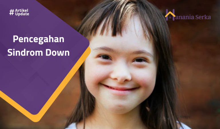 Pencegahan Sindrom Down | Hanania Serka